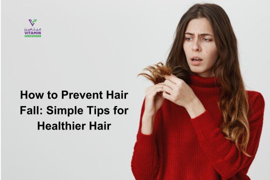 How to Prevent Hair Fall: Simple Tips for Healthier Hair
